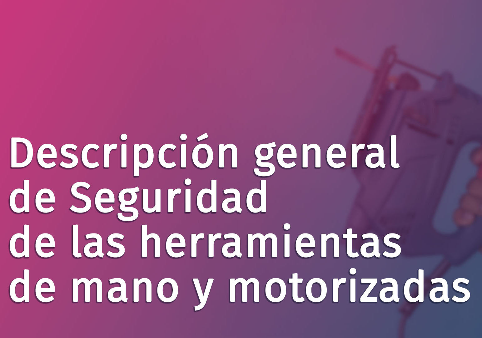 Hand and Power Tool Safety Overview | HSI | OSHA Compliance | Hand & Power Tool Safety ...