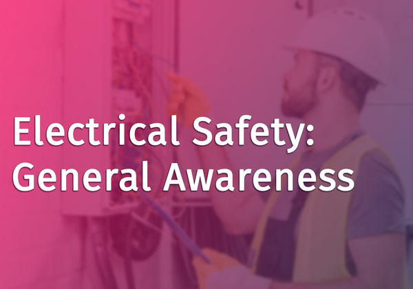 Electrical Safety: General Awareness | HSI | OSHA Compliance ...