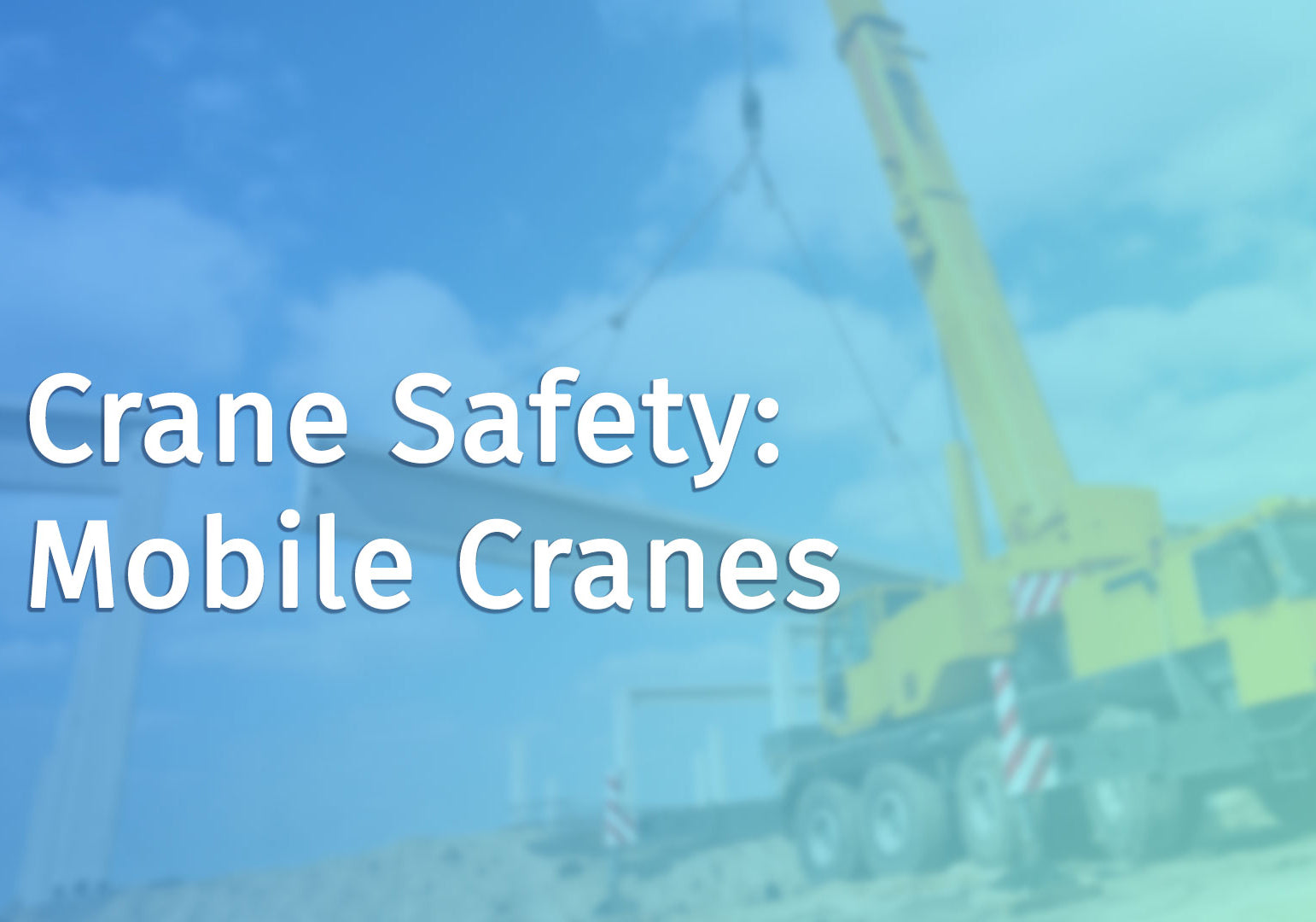 Crane Safety: Mobile Cranes | HSI | OSHA Compliance | Crane Safety ...