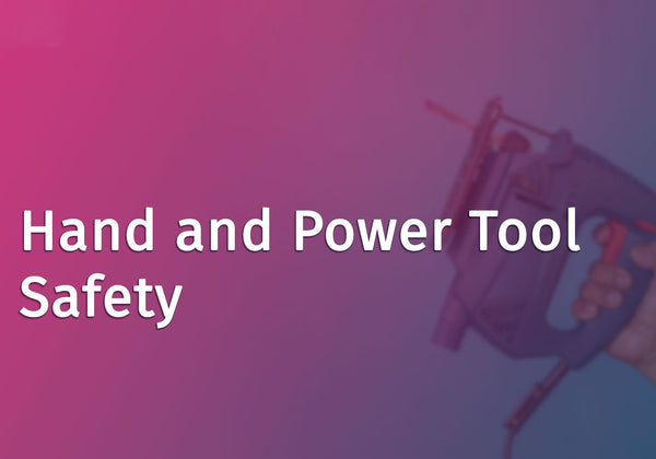 Hand and Power Tool Safety | HSI | OSHA Compliance | Hand & Power Tool ...