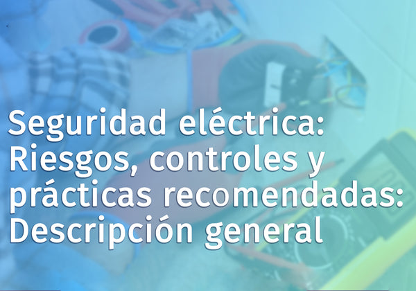 Electrical Safety: Hazards, Controls, and Best Practices Overview | HSI ...