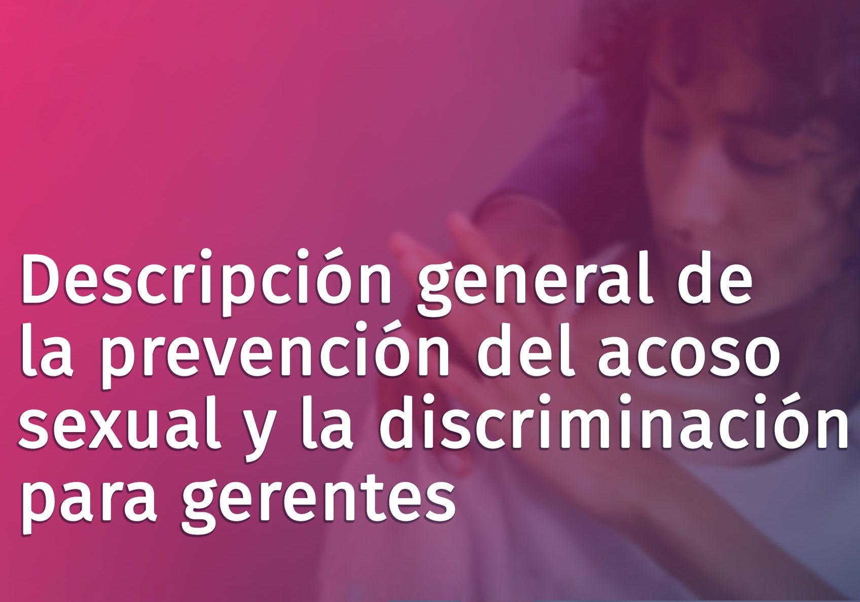 Sexual Harassment And Discrimination Prevention For Managers Overview
