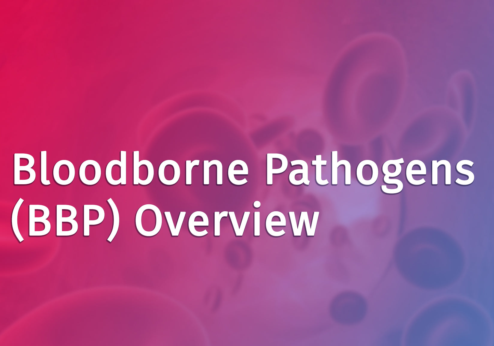 Bloodborne Pathogens (BBP) Overview | HSI | OSHA Compliance ...