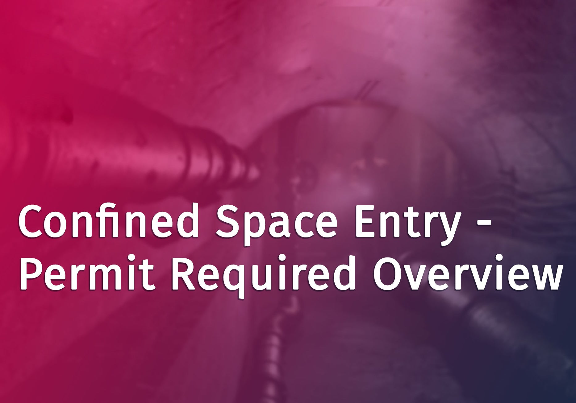 Confined Space Entry - Permit Required Overview | HSI | OSHA Compliance ...